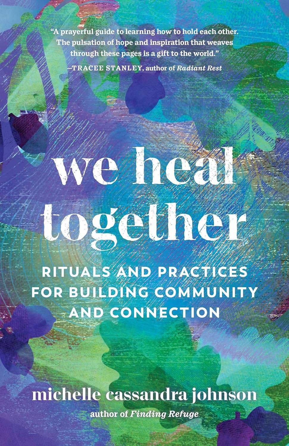 We Heal Together: Rituals and Practices for Building Community and ...